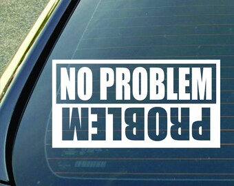 No Problem Problem Funny Bumper Sticker Vinyl Decal Joke - Etsy
