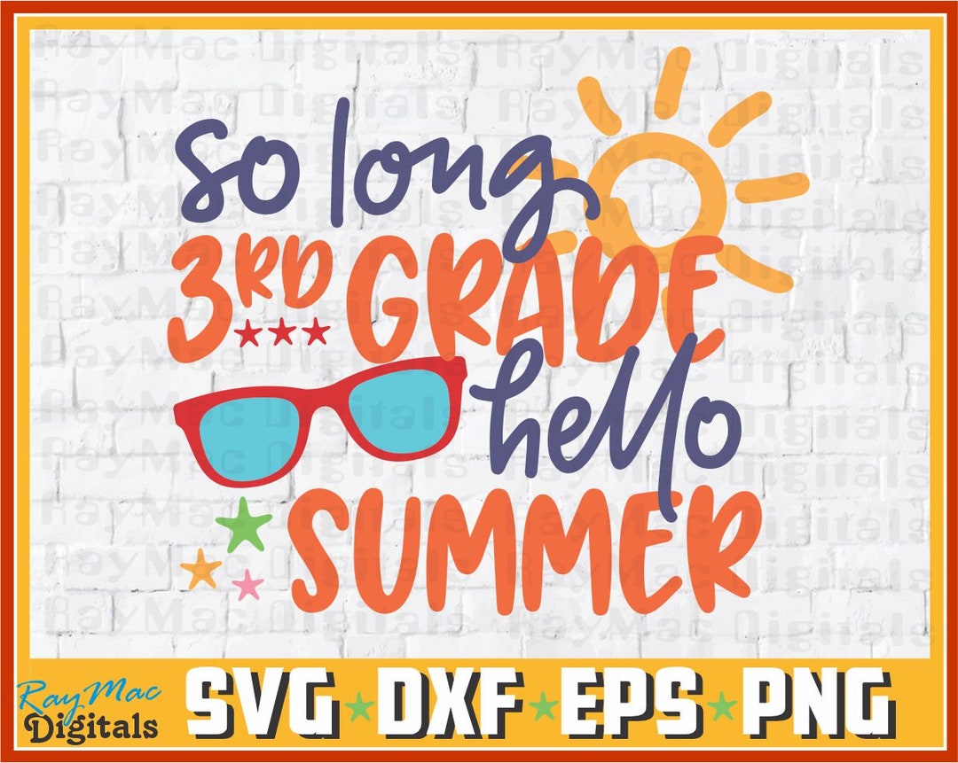 So Long 3rd Grade Hello Summer Svg, Dxf, Eps, and Png, Files for Cameo ...
