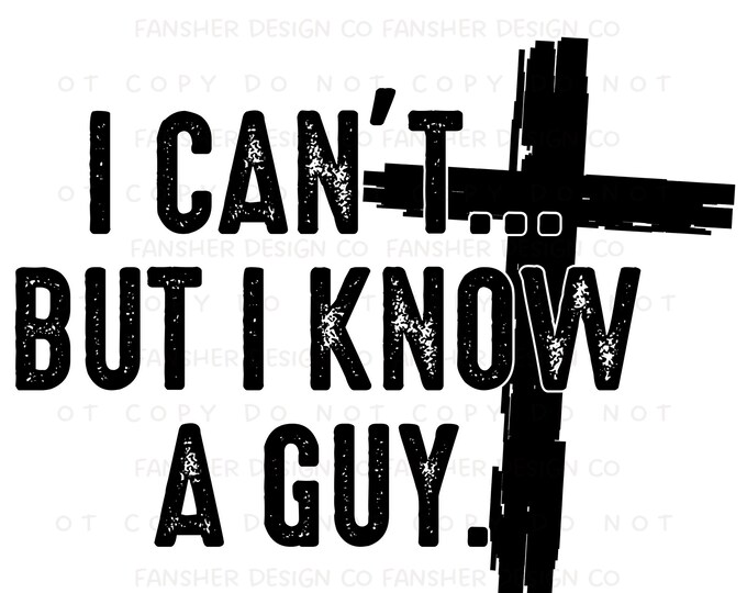 I Can’t but I Know a Guy, Cross, Christian Design, PNG/SVG, for ...