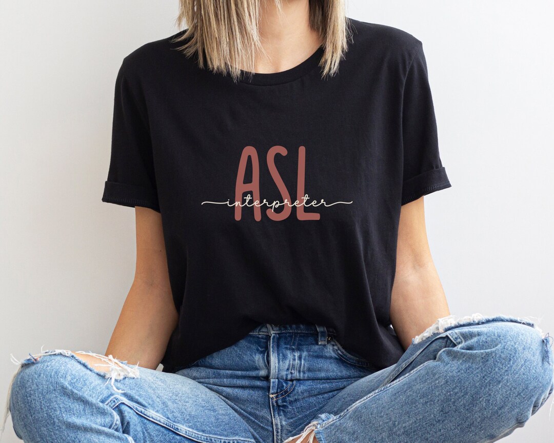 ASL Interpreter Tee, American Sign Language Gift, ASL Gift, ASL Teacher ...