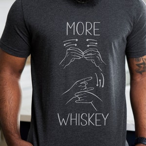 ASL "more Whiskey" Shirt, Sign Language, Asl T-shirt, Deaf Tee, SLP ...