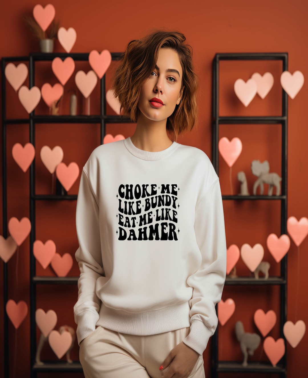 Choke Me Like Bundy Eat Me Like Dahmer Sweatshirt,funny Valentine's Day ...