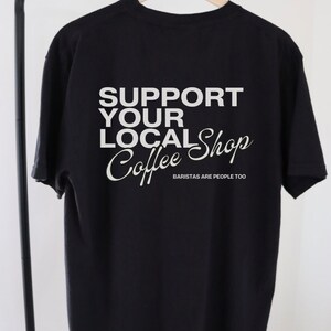 Support Your Local Coffee Shop T-shirt - Coffee Lover Graphic Tee ...