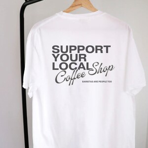 Support Your Local Coffee Shop T-shirt - Coffee Lover Graphic Tee ...