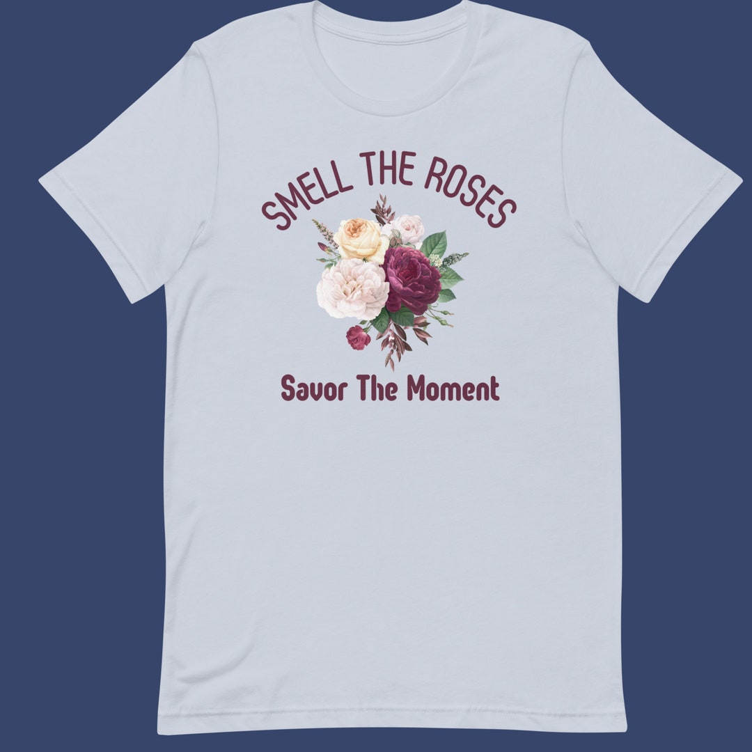 Smell the Roses Tshirt Rose Bouquet Tshirt Floral Tshirt Flower Tshirt ...