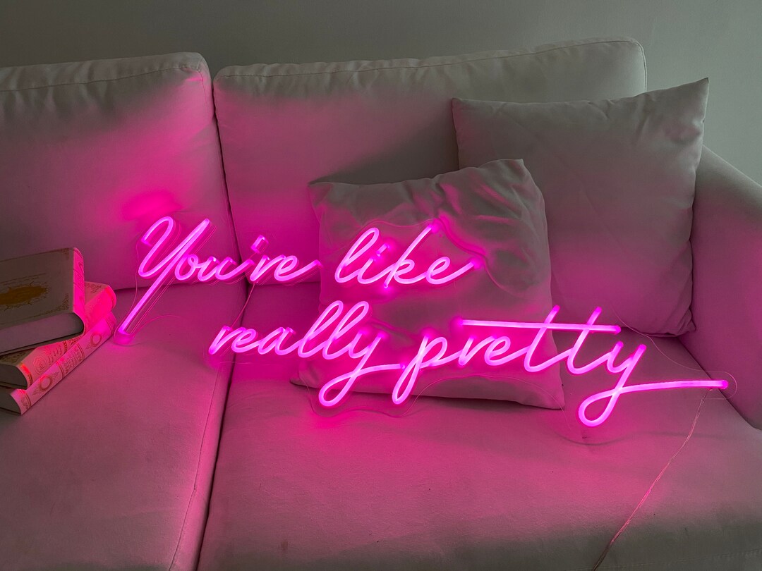 You Are Like Really Pretty Neon Sign, Led Light, Pretty Neon Sign, Home ...