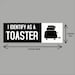I Identify as A Toaster (large 7x3) Bumper Sticker Decal for Scion Xb ...
