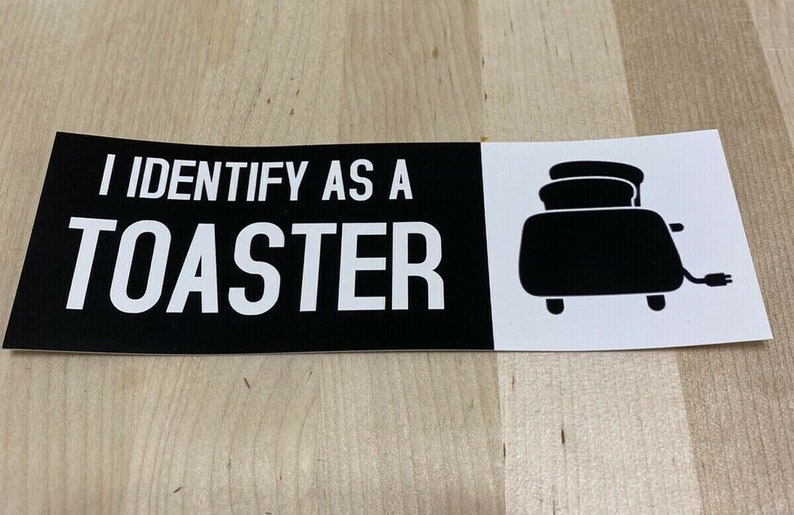 I Identify as A Toaster (large 7x3) Bumper Sticker Decal for Scion Xb ...