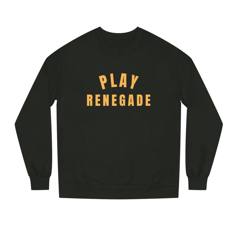 Play Renegade - Unisex Crew Neck Sweatshirt From Independent Trading ...