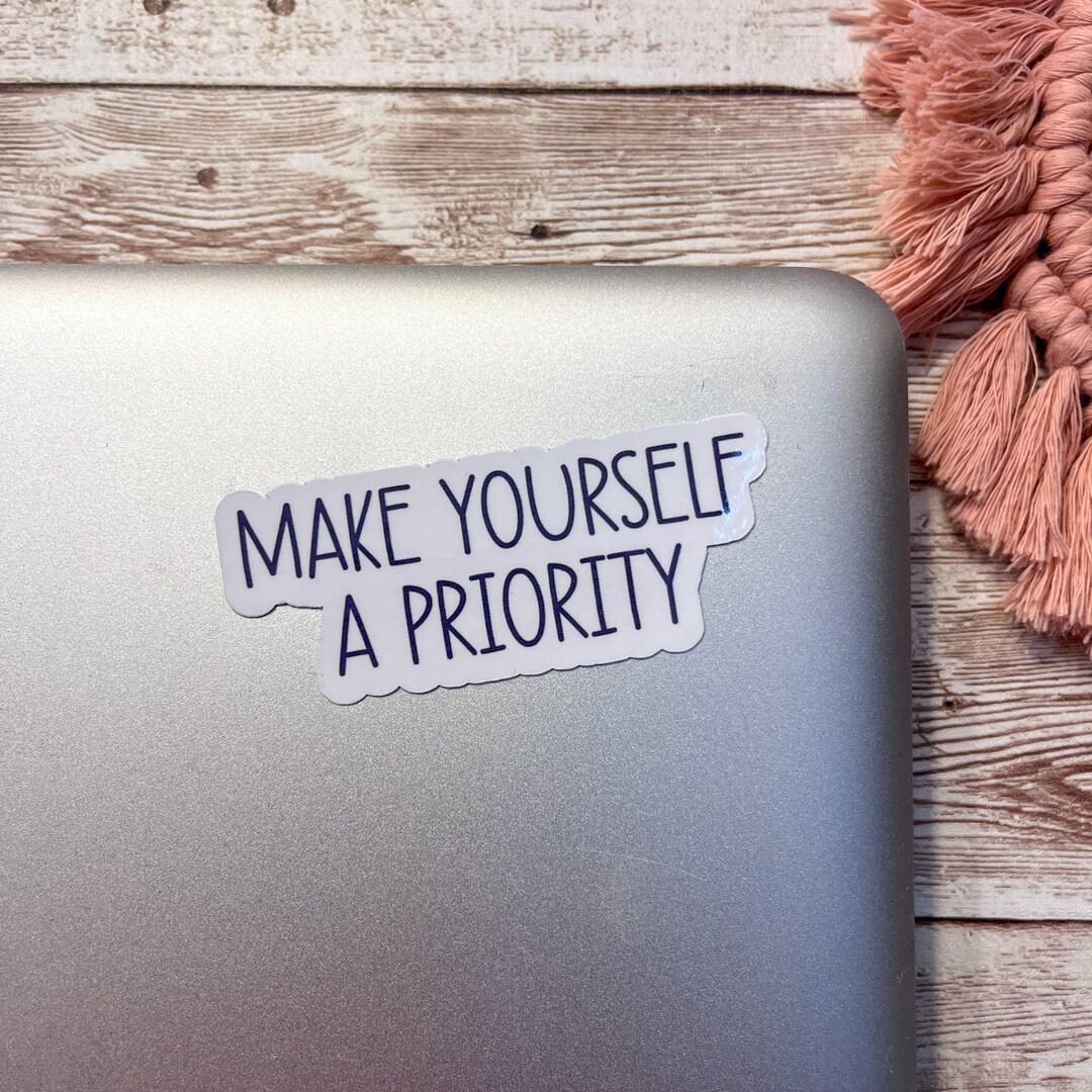 Make Yourself a Priority Sticker Positive Laptop Sticker Journal ...
