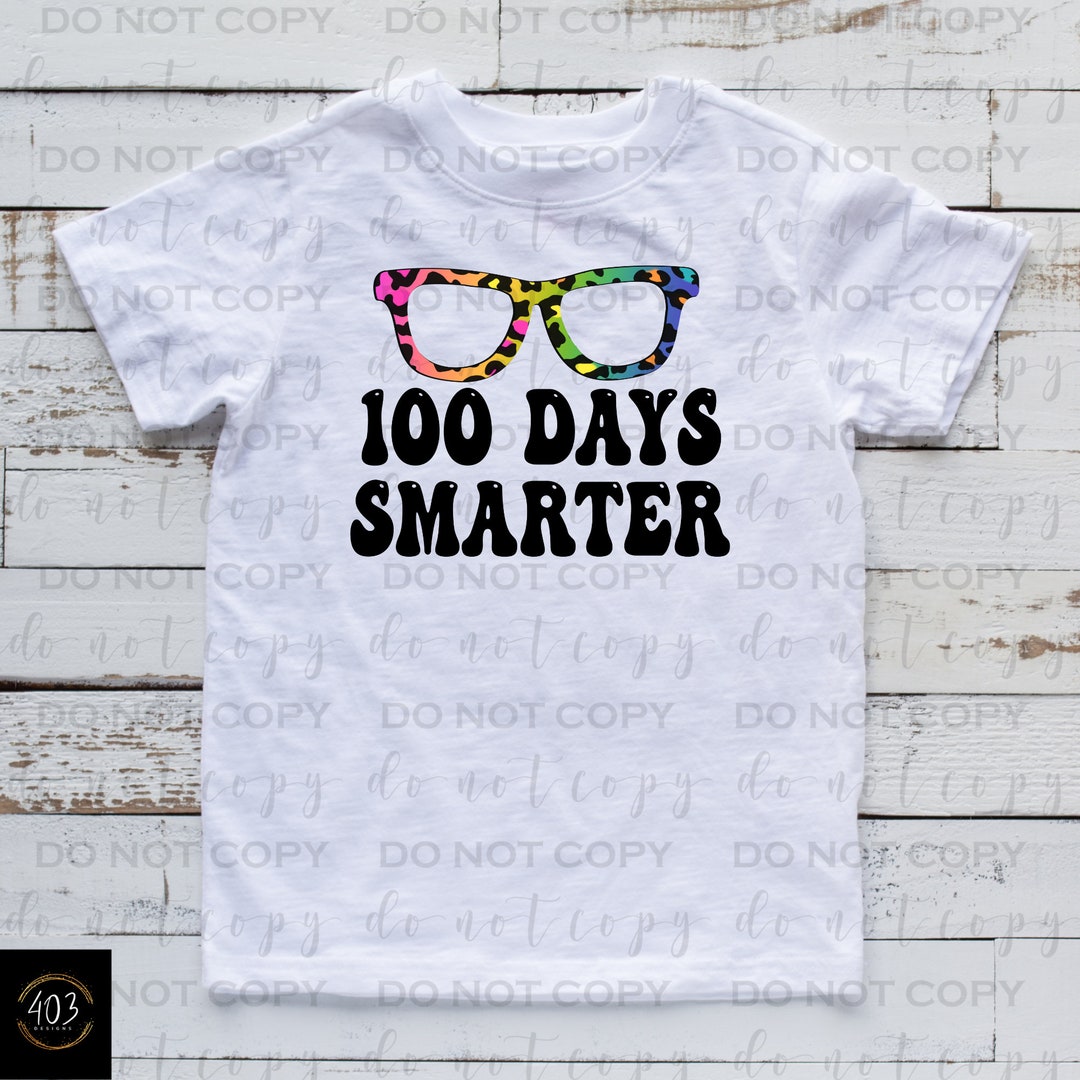 100 Days Smarter | DTF Transfer | Direct to Film Transfer | Ready to Press | 100th Day of School ...