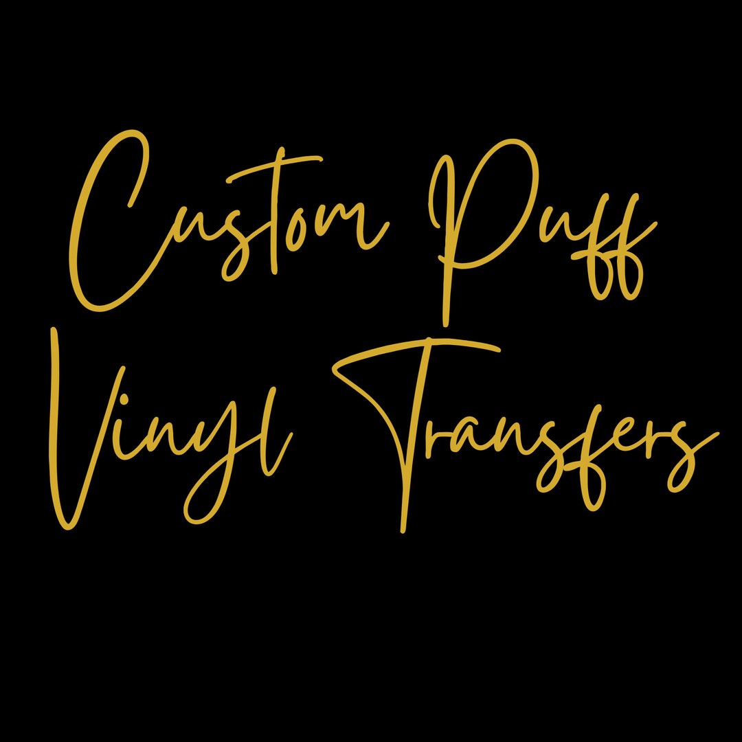 Custom Puff Vinyl Transfer - Etsy