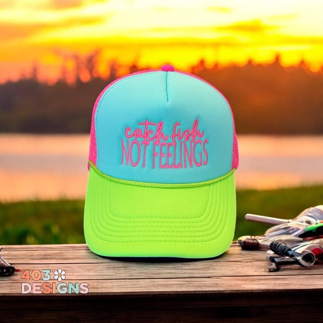 Catch Fish Not Feelings Hat | Funny Fishing Hat | Neon Foam Trucker Cap ...