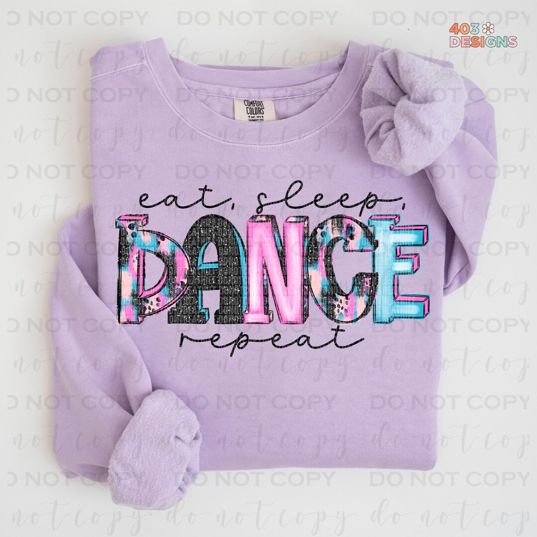 Eat Sleep Dance Repeat | DTF Transfer | Direct to Film Transfer | Ready ...