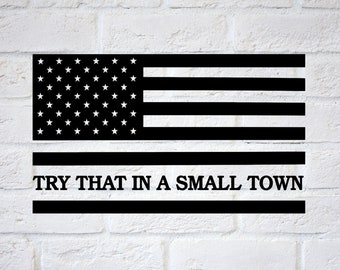 Try That in A Small Town Vinyl Decal - Etsy