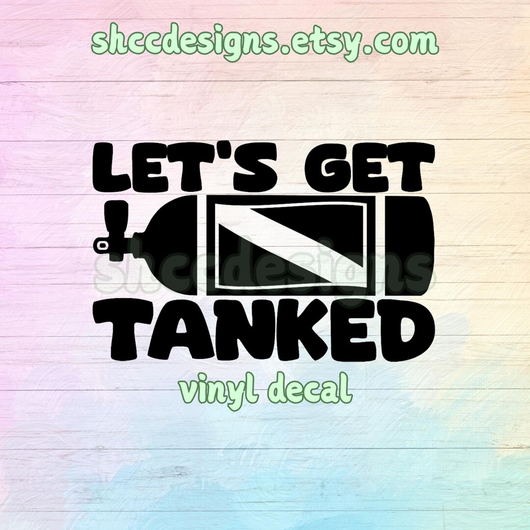 Let's Get Tanked Scuba Vinyl Sticker Decal / Scuba Decal / NITROX Decal ...