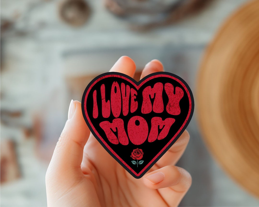 I Love My Mom Sticker-gift for Mom-mother's Day Gift-boy Mom-girl Mom ...
