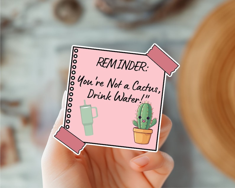 Stay Hydrated Reminder Sticky Note Sticker-you're Not a Cactus,drink Water-hydration Reminder ...