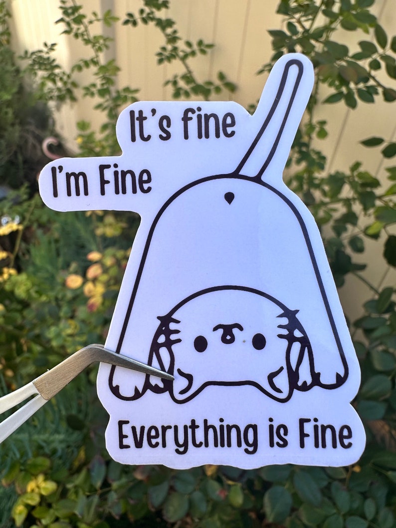 It's Fine I'm Fine Everything is Fine Sticker-cute Silly Cat Sticker ...