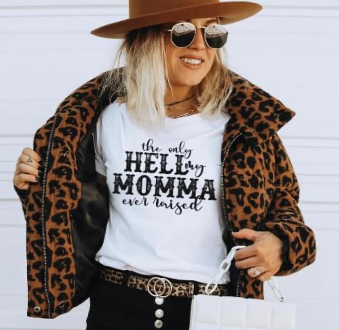 The Only Hell My Momma Ever Raised T-shirt, Mom Gift, Sister Gift - Etsy