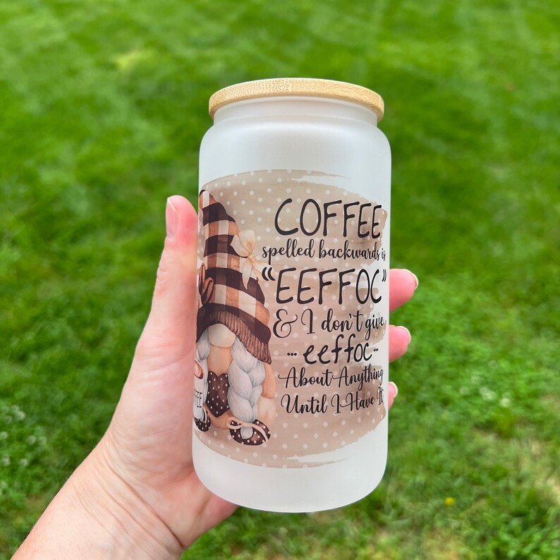 Coffee Spelled Backwards is Eeffoc Gnome - 160z Frosted Glass Cup Can ...
