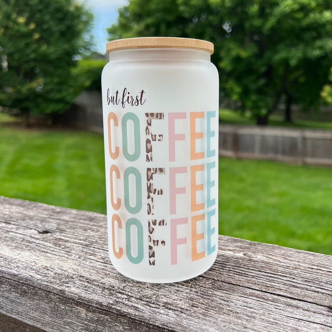 But First, Coffee 16 Oz Frosted Glass Cup Can Tumbler With Bamboo Lid ...