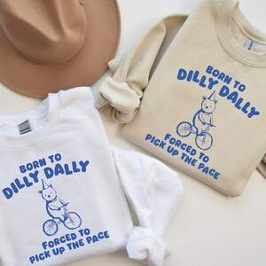 Born to Dilly Dally Sweatshirt / Y2K Meme Sweatshirt / Dank Meme ...