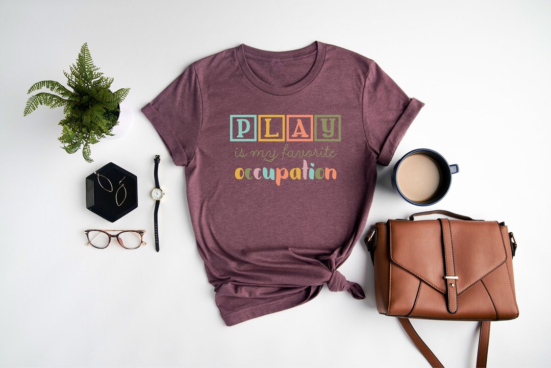 Play is My Favorite Occupation Shirt / Play Therapy Shirt / Inclusion ...