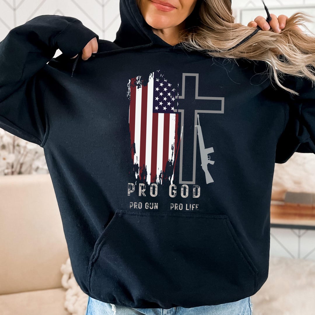 Pro God Pro Gun Pro Life Hoodie for Christian Pro Life March Patriotic ...