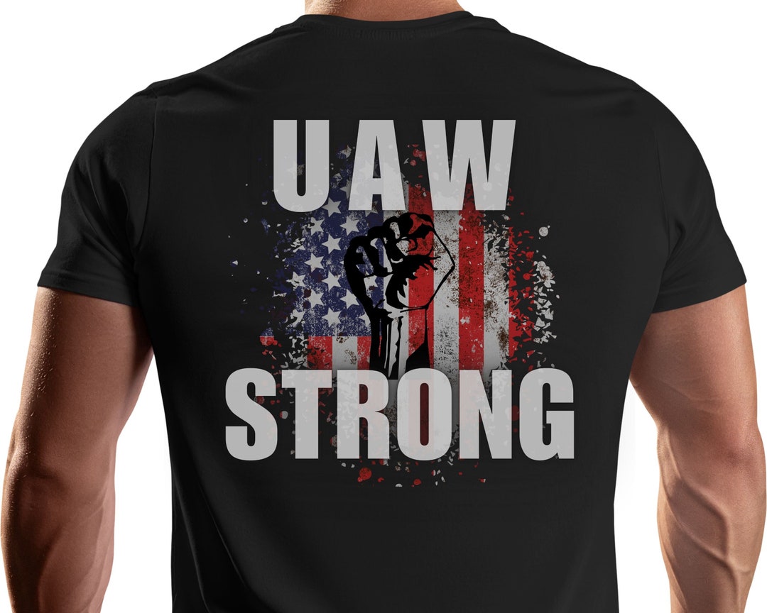 UAW Strong Shirt, Mens Patriotic United Auto Workers Stand Strong Shirt ...