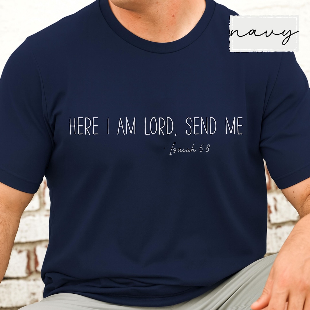 Here I Am Lord Send Me Shirt for Men Isaiah 6:8 Gift for Him Christian ...