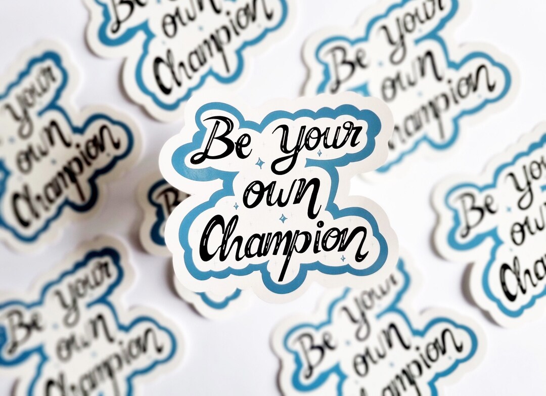 Self Love Vinyl Sticker, Be Your Own Champion, Vinyl Stickers for ...