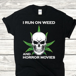 I Run on Weed and Horror Movies T-shirt Funny Cannabis - Etsy