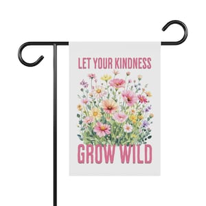 Kindness Garden Flag, Let Kindness Grow Wild, Wildflower Garden Flag ...