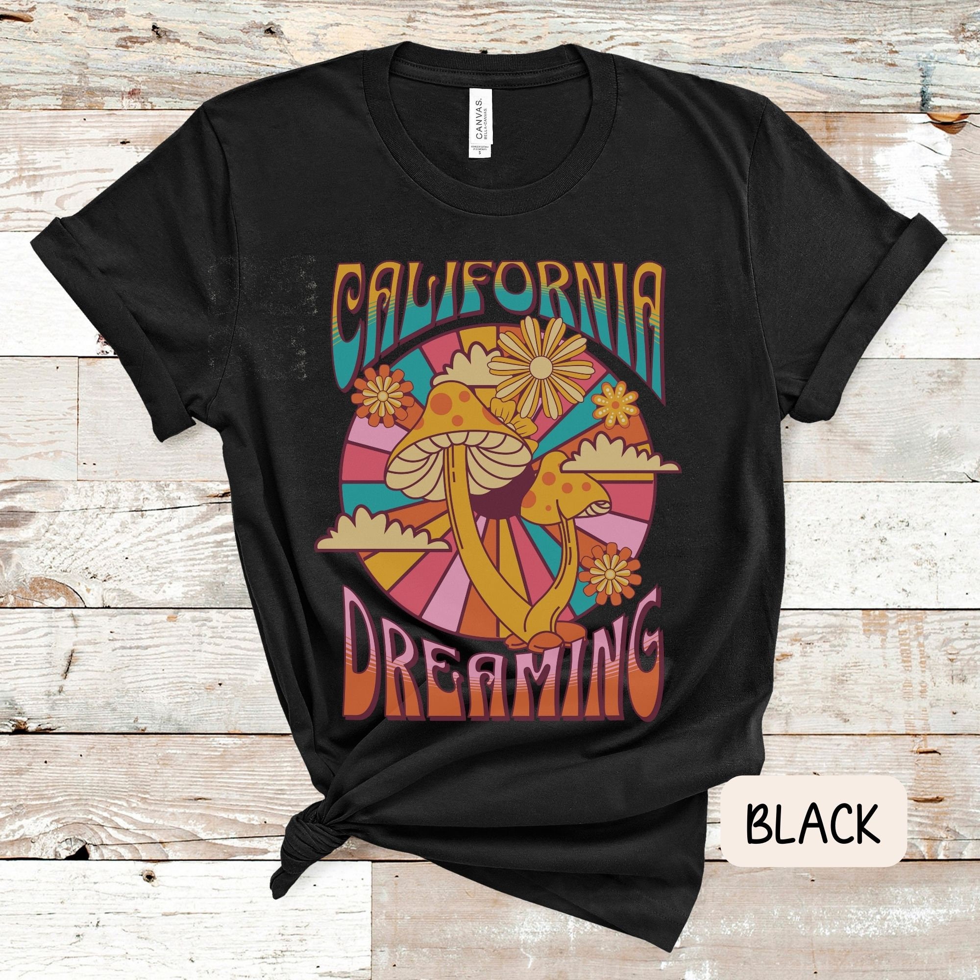 California Dreaming T Shirt, California Dreaming Mushroom Shirt ...