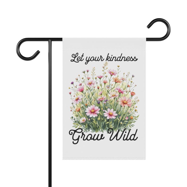 Let Your Kindness Grow Wild Garden Flag, Let Kindness Bloom Flag, Be ...