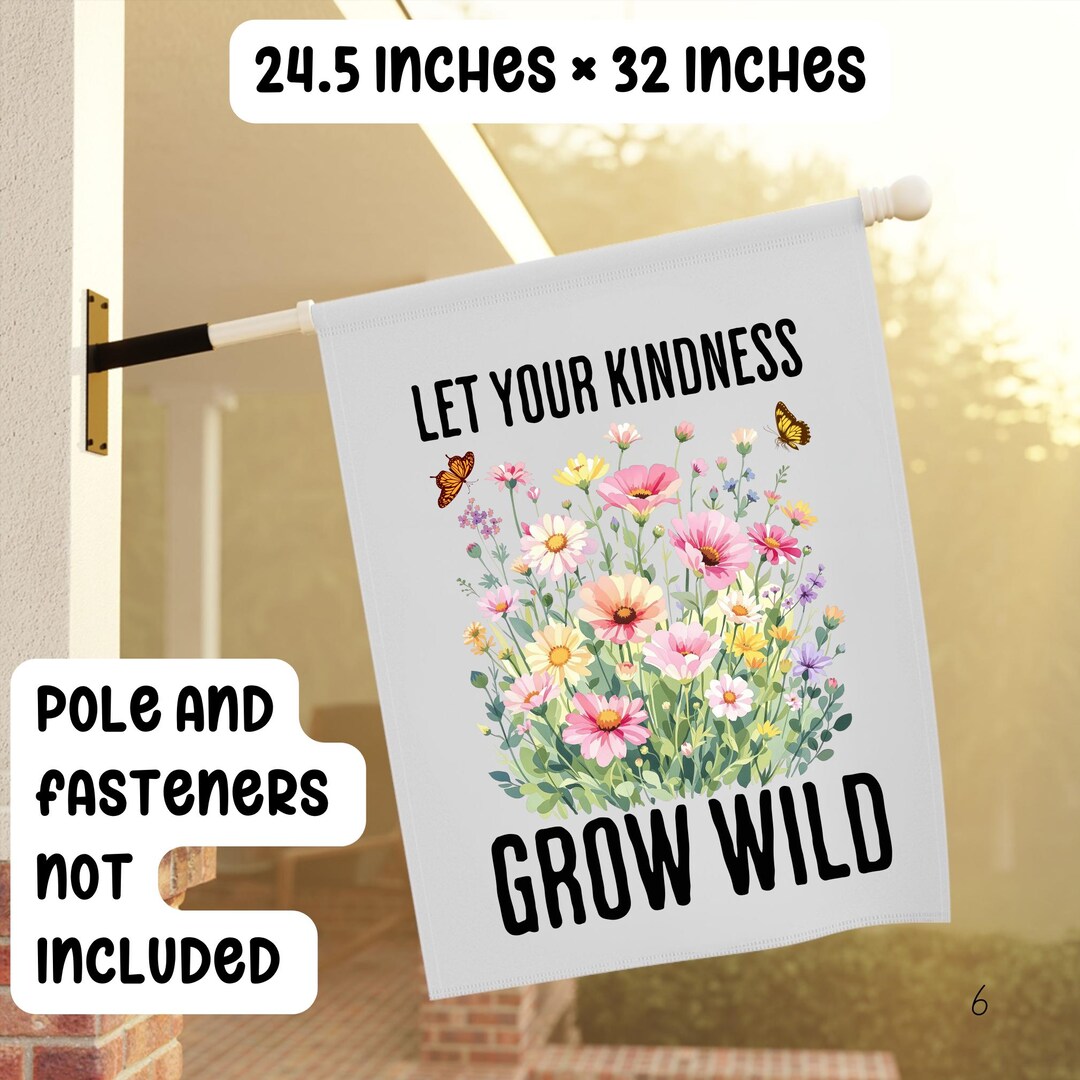 Let Your Kindness Grow Wild Garden Flag, Let Kindness Bloom Flag, Be ...