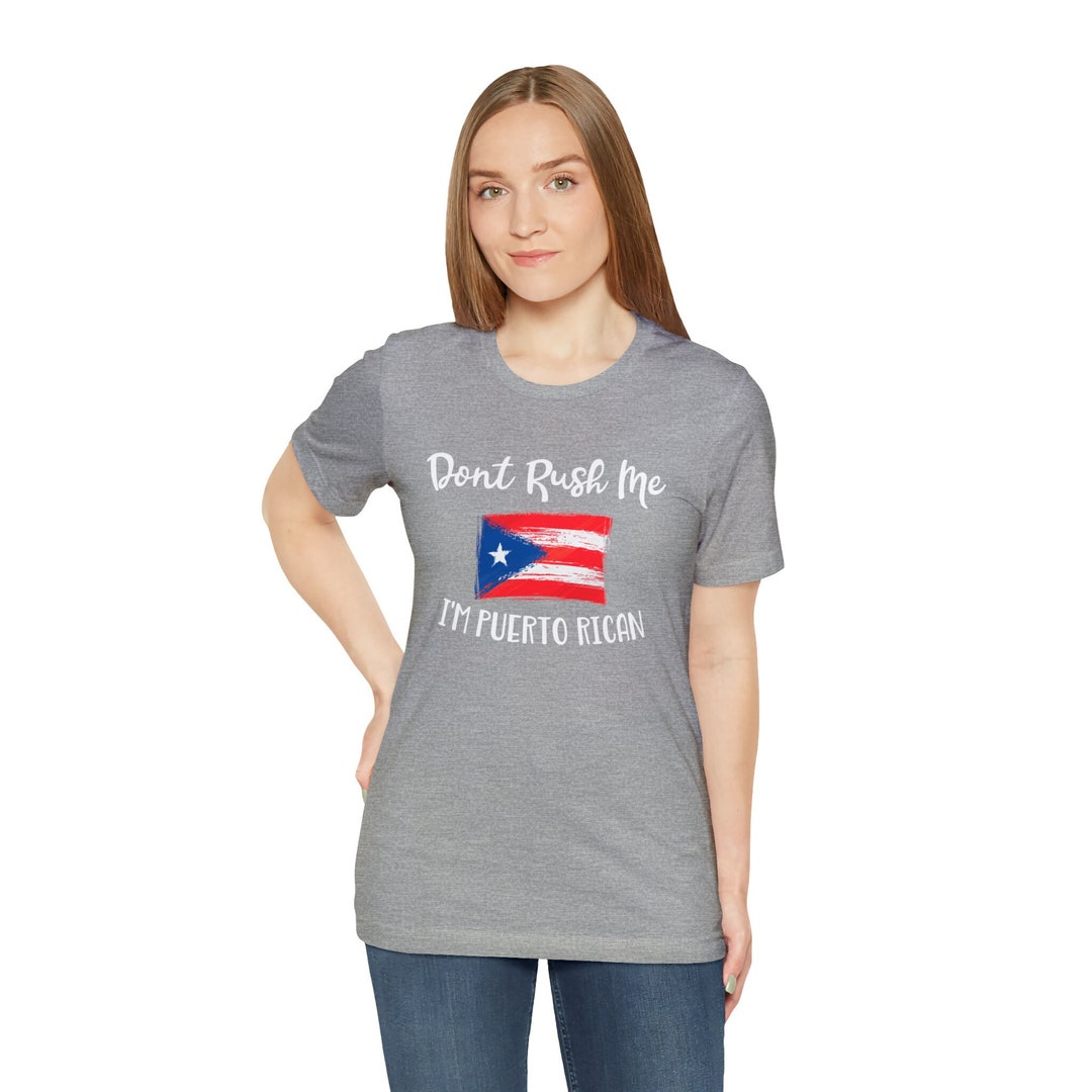 Dont Rush Me Shirt Puerto Rican Shirt Funny Sarcastic Puerto Rican ...