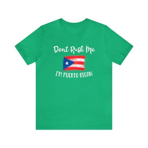 Dont Rush Me Shirt Puerto Rican Shirt Funny Sarcastic Puerto Rican ...