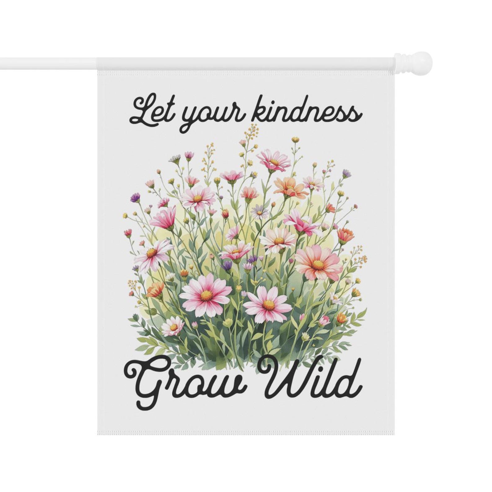Let Your Kindness Grow Wild Garden Flag, Let Kindness Bloom Flag, Be ...