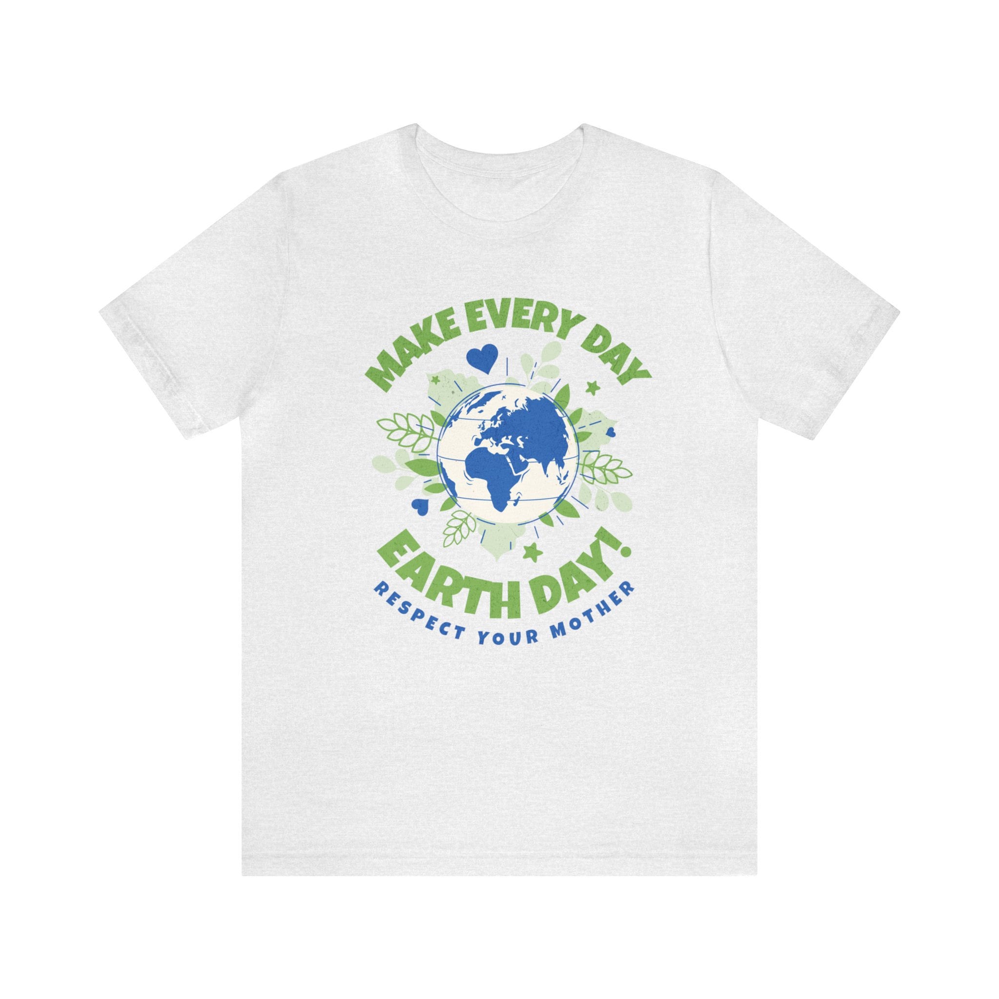 Make Every Day Earth Day T Shirt Earth Day T Shirt Shirt for Earth Day ...