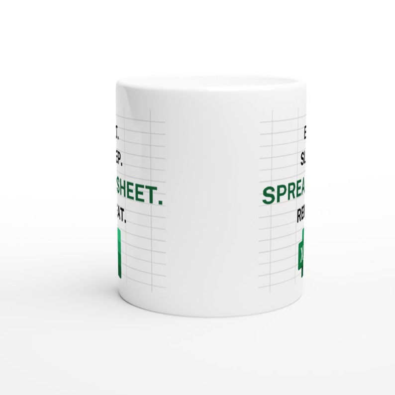 Freak in the Sheets Funny Spreadsheet Mug. Eat Sleep Spreadsheet Repeat ...