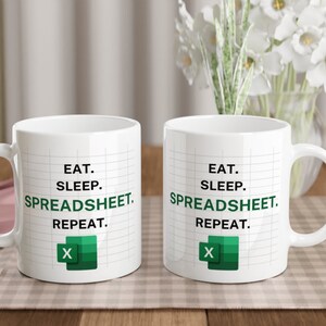 Freak in the Sheets Funny Spreadsheet Mug. Eat Sleep Spreadsheet Repeat ...