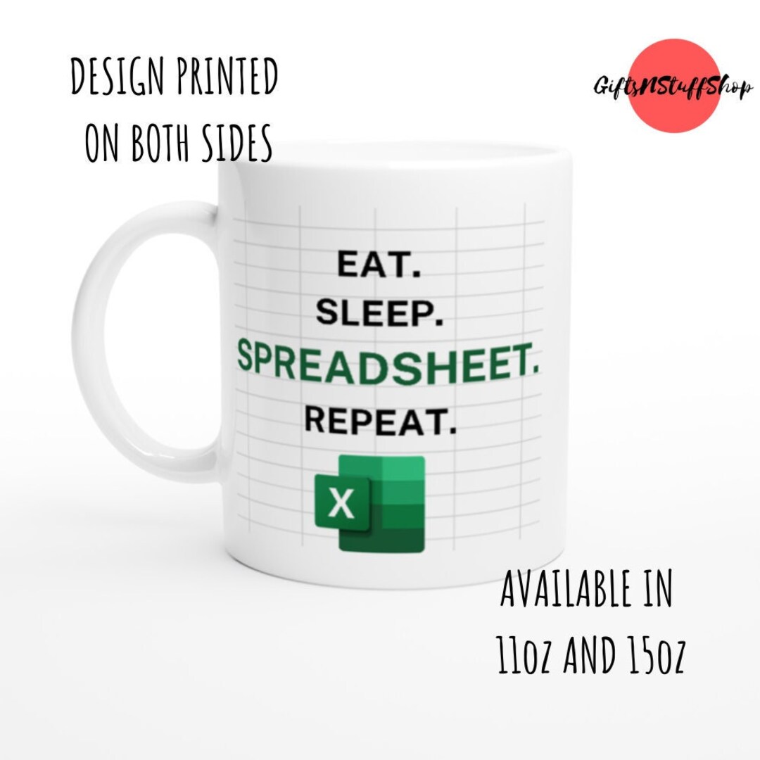 Freak in the Sheets Funny Spreadsheet Mug. Eat Sleep Spreadsheet Repeat ...