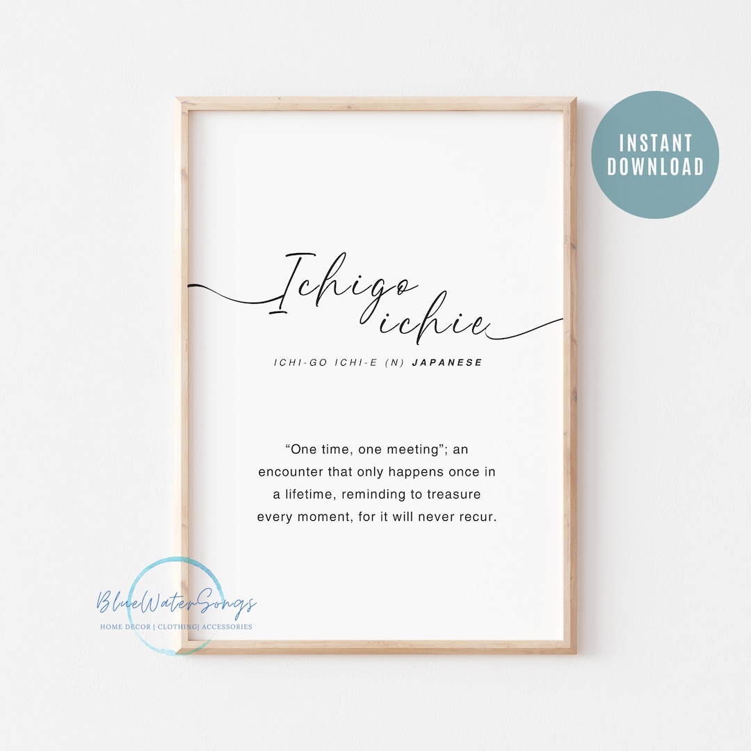 Ichigo Ichie Print Inspirational Words, Ichigo Ichie Definition Wall ...