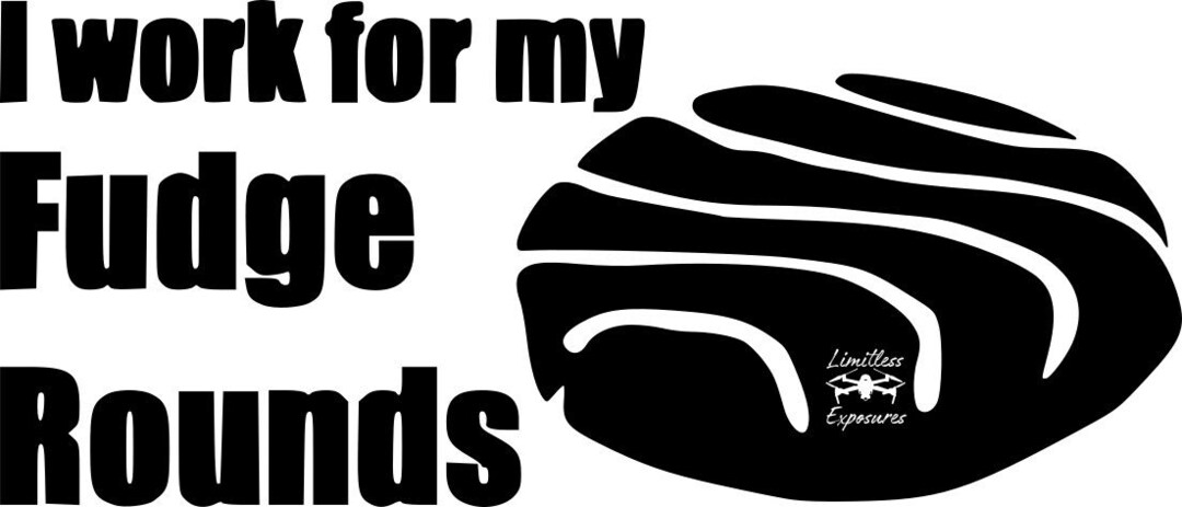 I Work for My Fudge Rounds Decal digital Download (Instant Download) - Etsy
