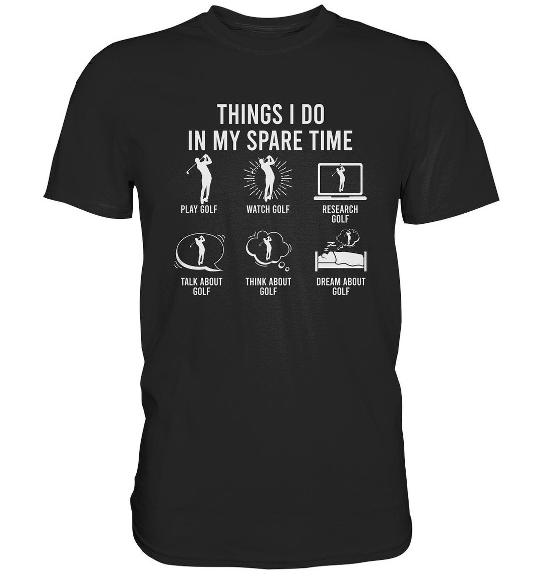 Golf Sayings Things I Do in My Spare Time - Golfer T-shirt Golfing Gift ...