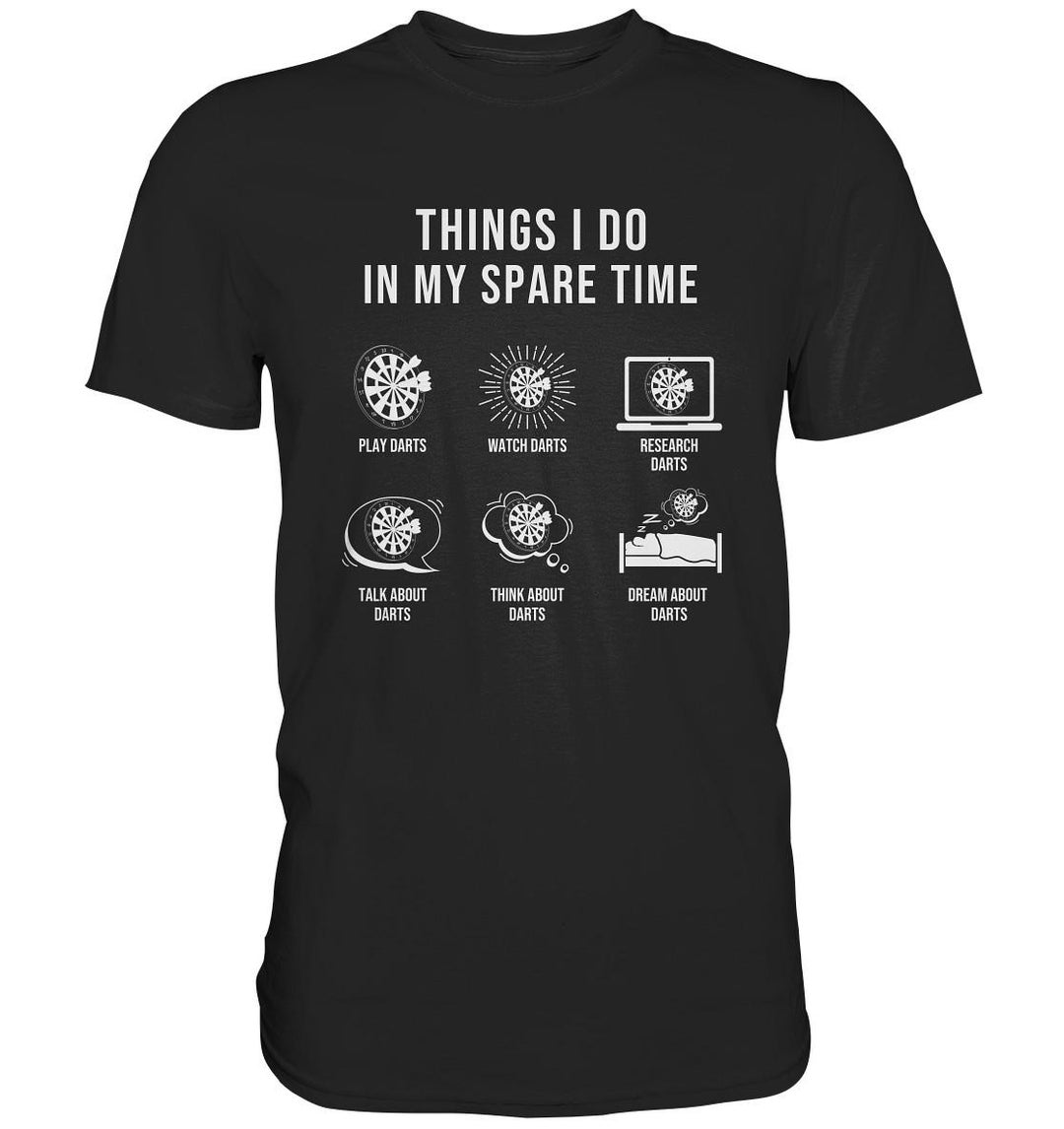 Darts Things I Do in My Spare Time Dartboard T-shirt Dart Player Darts ...
