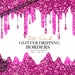 Hot Pink Dripping, Pink Drips Borders, Drips Glitter Borders, Drip ...