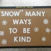 Classroom Pre-made Bulletin Board Letters snow Many Ways to Be Kind for ...